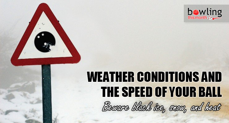 Weather Conditions and the Speed of Your Ball | Bowling This Month